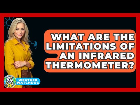 What Are The Limitations Of An Infrared Thermometer? - Weather Watchdog