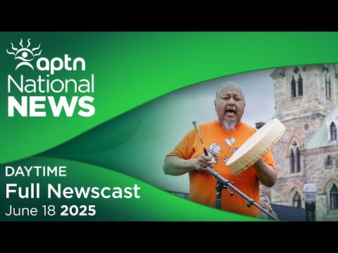 APTN National News: June 18, 2025