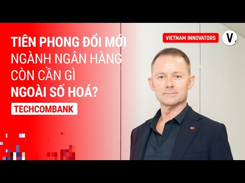 Đằng sau khát vọng chuyển đổi của Techcombank - Darren Buckley, Chief Retail Banking Group Officer
