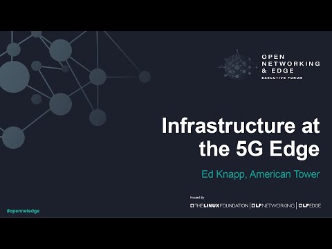 Infrastructure at the 5G Edge - Ed Knapp, American Tower