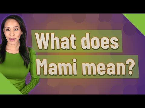What does Mami mean?