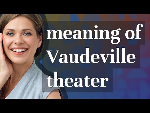 Vaudeville theater | meaning of Vaudeville theater