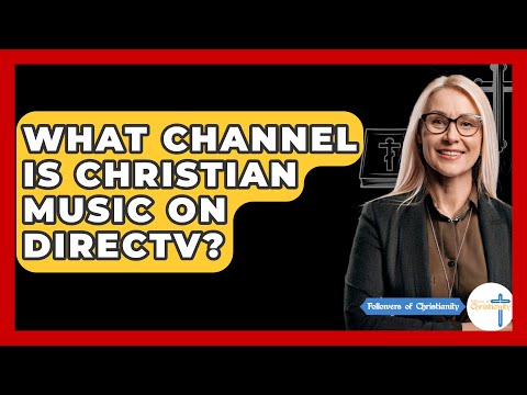 What Channel Is Christian Music On DirecTV? - Followers Of Christianity