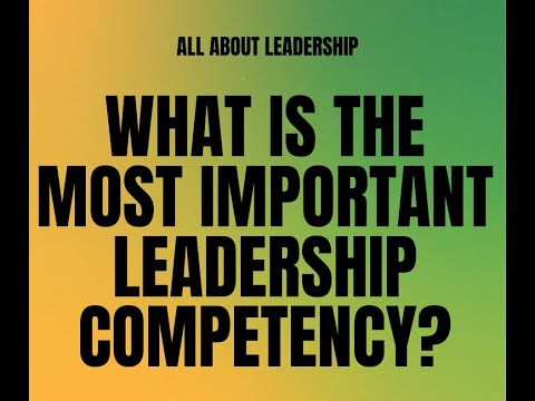 What is the most important leadership competency?