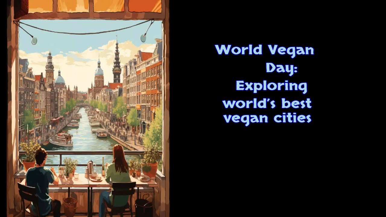 World Vegan Day: Exploring world’s best vegan cities