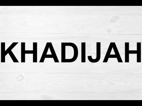 How To Pronounce Khadijah