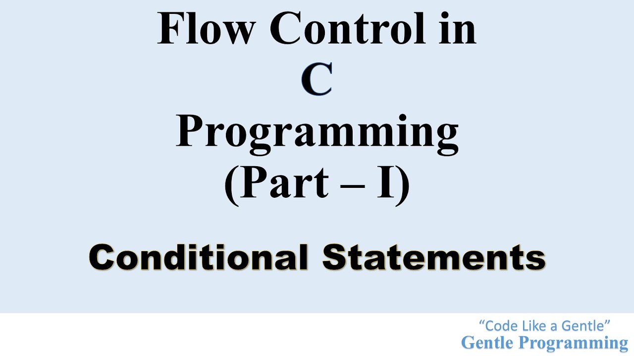 Control Flow Statement Part-I | Conditional Statements in C Programming | if, if else, switch case