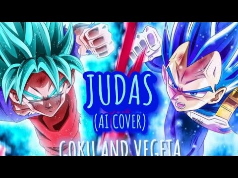 Judas (Ai Cover) Goku and Vegeta