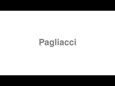 How to Pronounce "Pagliacci"