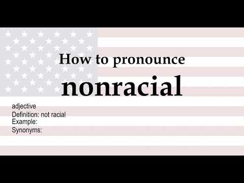 How to pronounce 'nonracial' + meaning