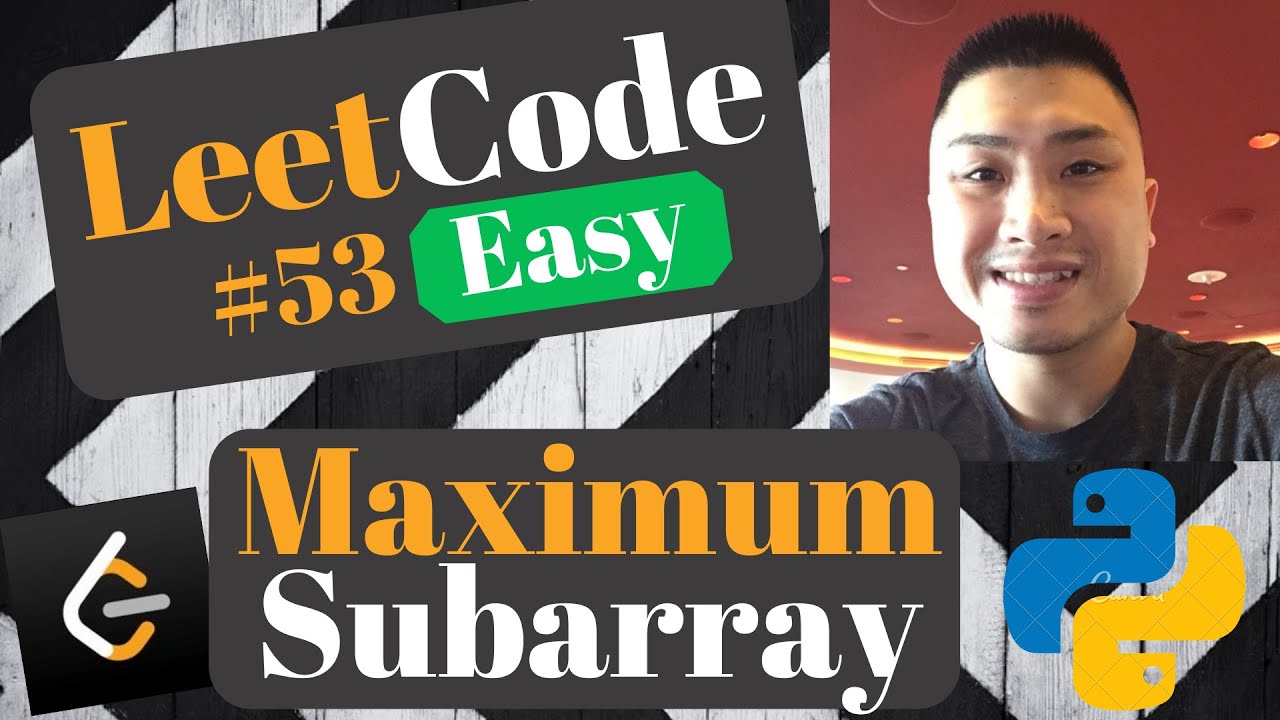 LeetCode #53 - Maximum Subarray in Python (Multiple Solutions, Explanations and Complexity Analysis)