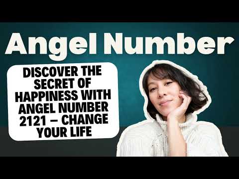 🕊 Discover the Secret of Happiness with Angel Number 2121 – Change Your Life 🕊
