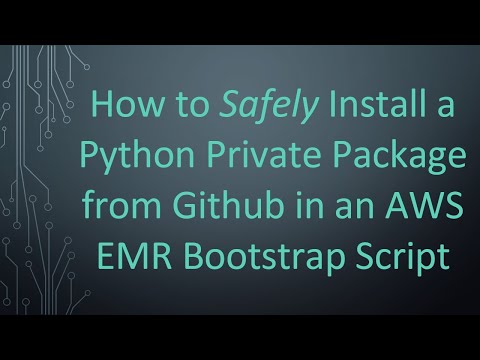 How to Safely Install a Python Private Package from Github in an AWS EMR Bootstrap Script