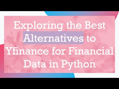 Exploring the Best Alternatives to Yfinance for Financial Data in Python