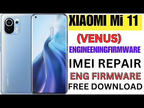 XIAOMI Mi 11 ENG FIRMWARE (VENUS)ENGINEENING FIRMWARE FREE DOWNLOAD