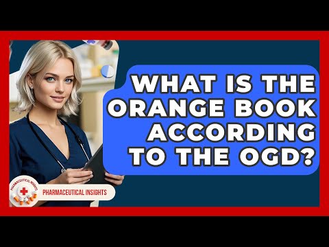 What Is The Orange Book According To The OGD? - Pharmaceutical Insights