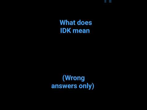 What Does IDK Mean?