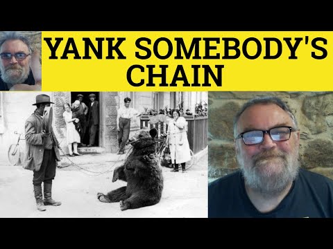 🔵 Pull Someone's Chain Meaning - Yank Somebody's Chain Examples - Idioms - Define Jerking Your Chain