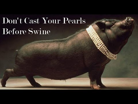 Don't Cast Your Pearls Before Swine
