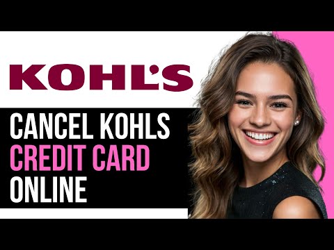 How To Cancel Kohl's Credit Card Online | Step-by-Step Guide