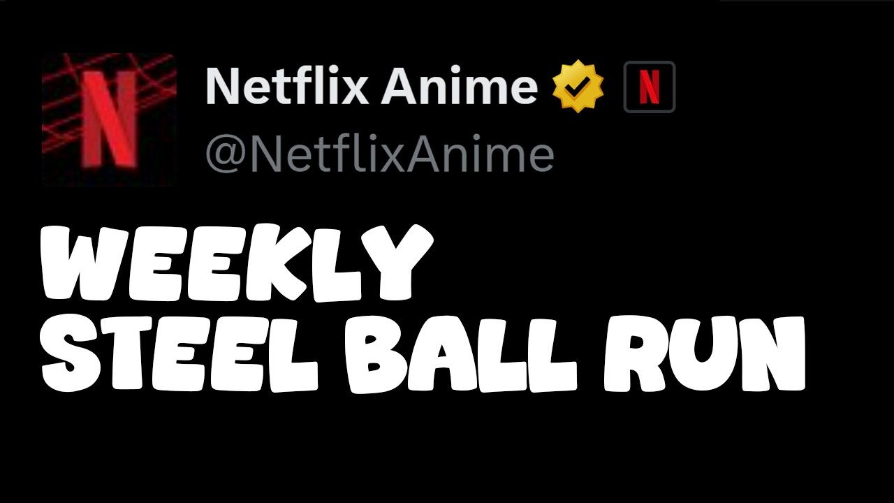 NETFLIX CONFIRMED WEEKLY STEEL BALL RUN!