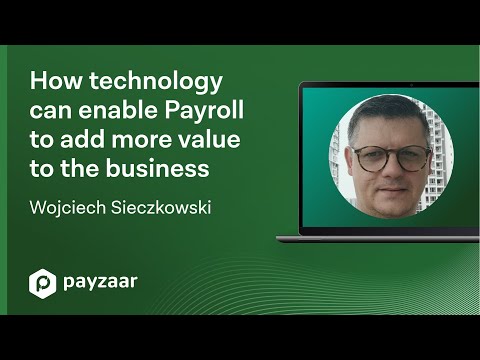 How technology can enable Payroll to add more value to the business - Wojciech Sieczkowski - Payzaar