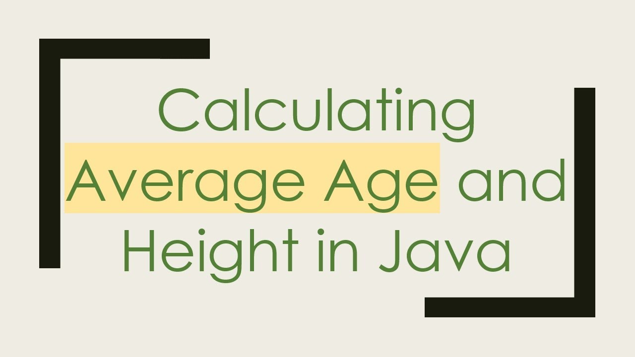 Calculating Average Age and Height in Java