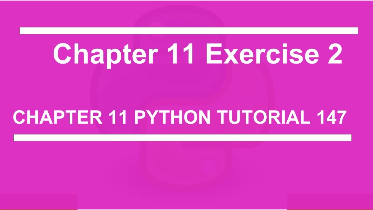 chapter 11 exercise 2 : Python tutorial 147