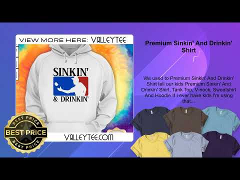Premium Sinkin' And Drinkin' Shirt