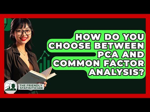 How Do You Choose Between PCA And Common Factor Analysis? - The Friendly Statistician