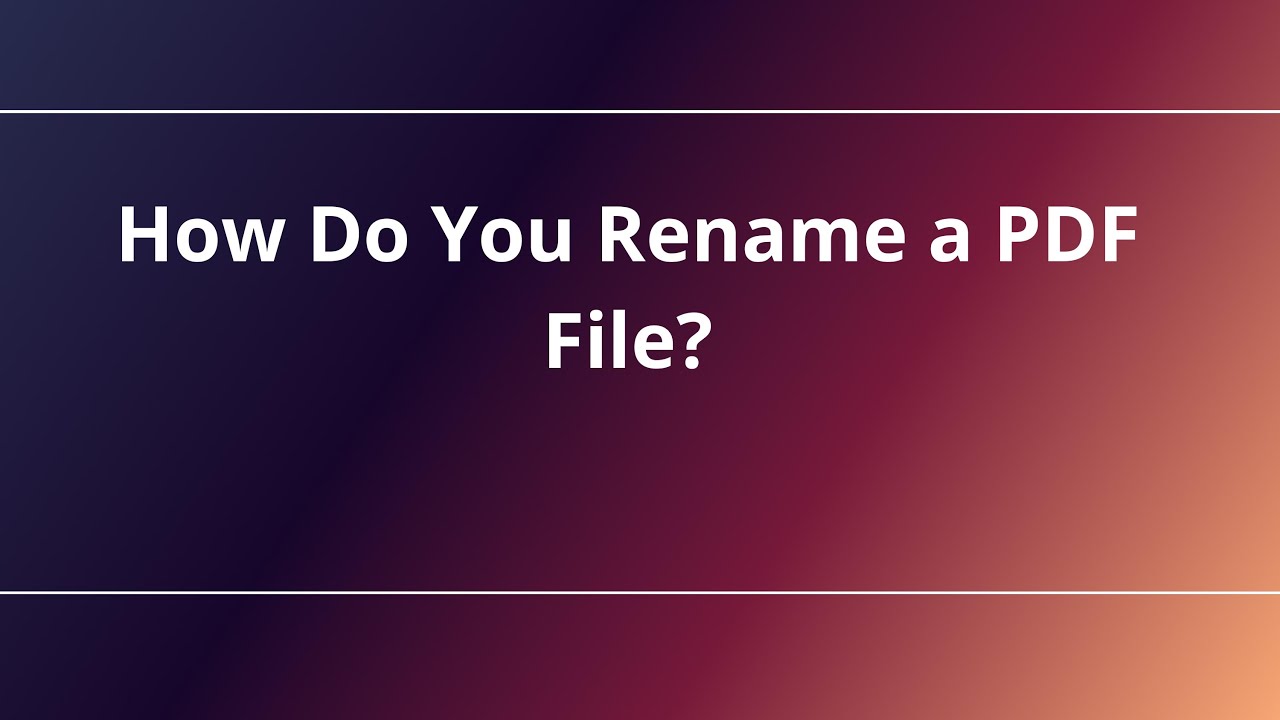 How Do You Rename a PDF File?