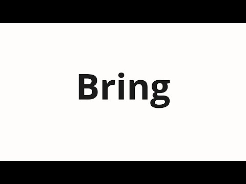 How to pronounce Bring