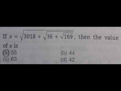 If x= √3018+√36+√169, then the value of x is ?