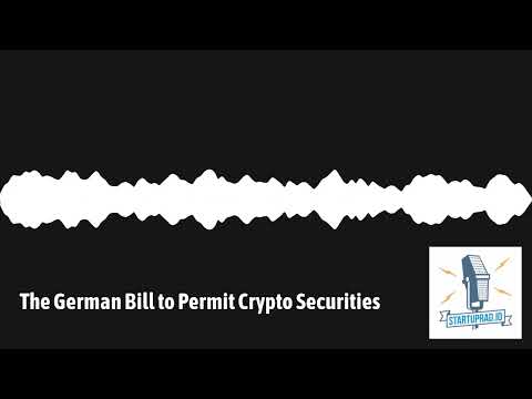 The German Bill to Permit Crypto Securities | Startuprad.io - The Authority on German, Swiss and...