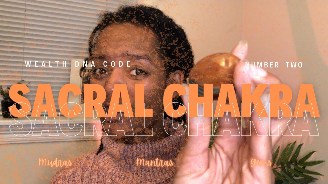 SACRAL CHAKRA CODE: How to Unlock Your Wealth DNA, Mantras, Mudras, Crystals, & Frequency Healing #2