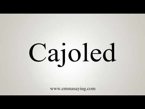 How To Say Cajoled