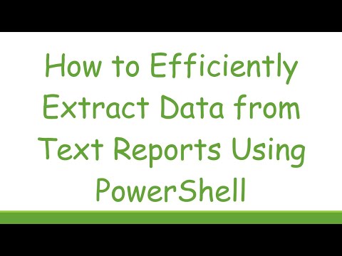 How to Efficiently Extract Data from Text Reports Using PowerShell