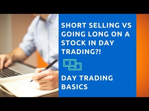 Should You Short Sell Or Go Long On A Stock? - Day Trading