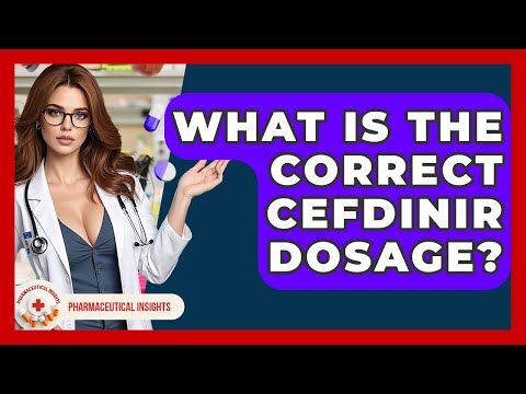 What Is The Correct Cefdinir Dosage? - Pharmaceutical Insights