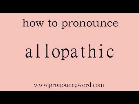 allopathic: How to pronounce allopathic in english (correct!).Start with A. Learn from me.
