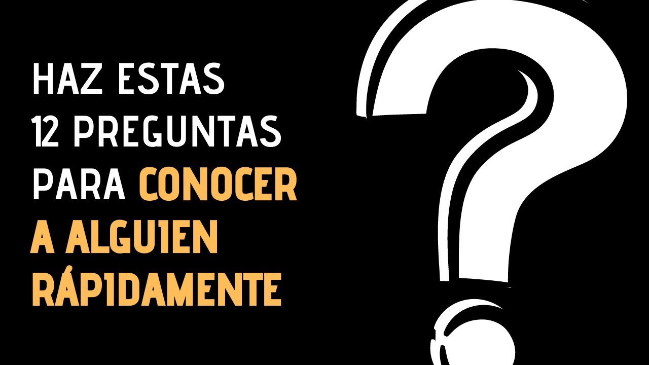 12 Good Questions to Get to Know Someone Quickly