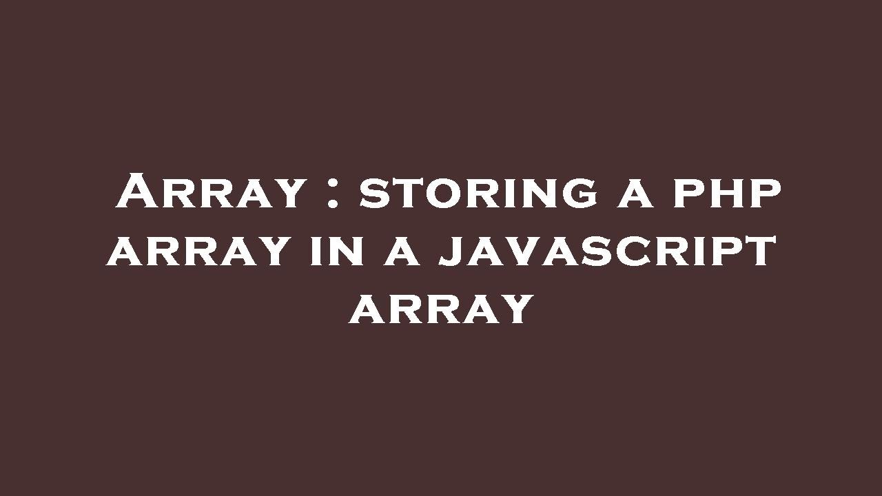 Array : storing a php array in a javascript array