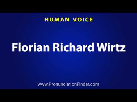 How To Pronounce Florian Richard Wirtz