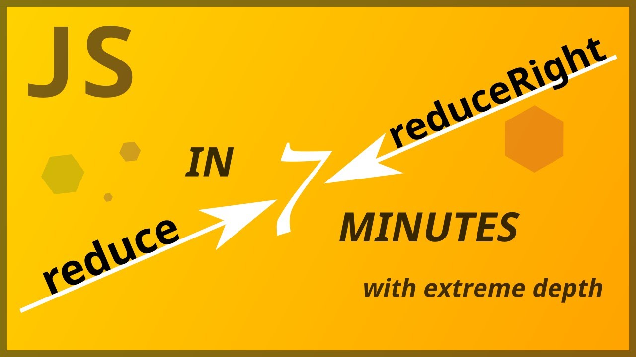 JavaScript Reduce and ReduceRight in 7 Minutes