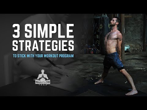 3 Simple Strategies to stick with your workout program - Man Flow Yoga