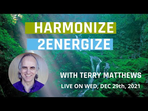 Harmonize 2Energize with Terry Matthews, and Jennifer Bradley as guest - live on Wed, Dec 29th, 2021
