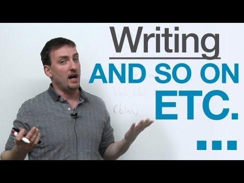 Writing - How to use ETC., AND SO ON, ...