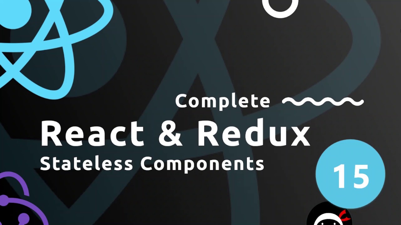 Complete React Tutorial (& Redux) #15 - Stateless Components