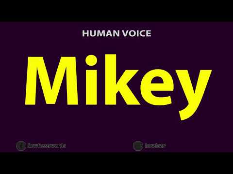 How to Pronounce Mikey