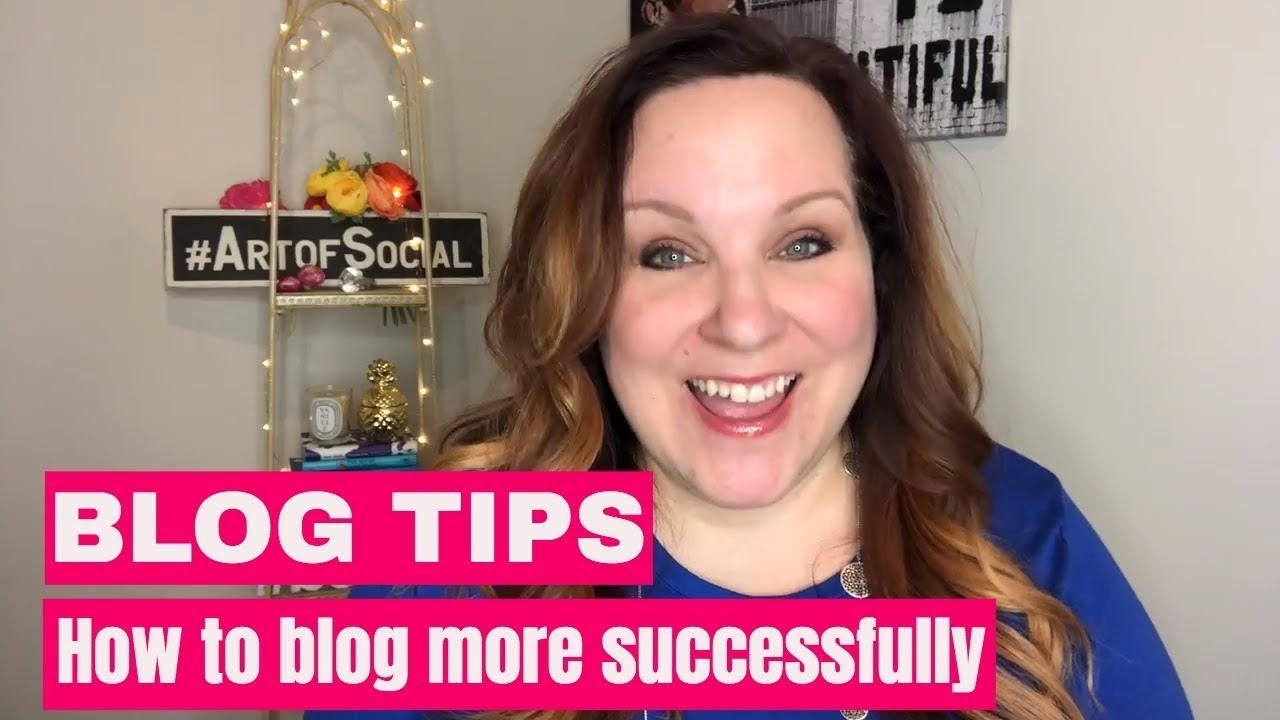 BLOG TIPS: How to Blog Successfully